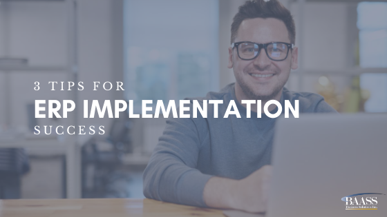 Three Tips for ERP Implementation Success Three Tips for ERP Implementation Success